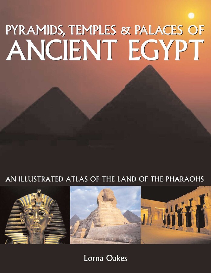 Pyramids, Temples & Tombs of Ancient Egypt | Book by Lorna Oakes ...