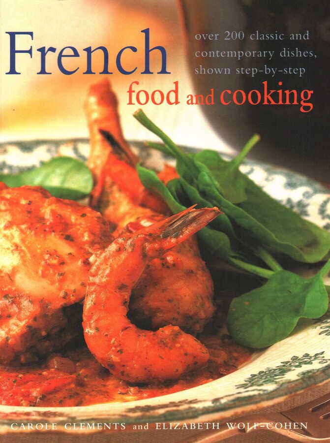 French Food and Cooking | Book by Carole Clements, Elizabeth Wolf-Cohen ...
