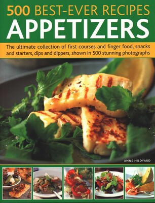 500 Best-Ever Recipes: Appetizers | Book by Anne Hildyard | Official ...