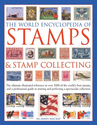 The World Encyclopedia of Stamps & Stamp Collecting | Book by James ...