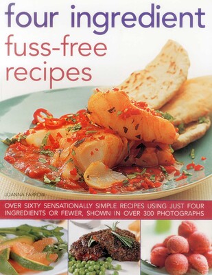 Four Ingredient Fuss-Free Recipes | Book by Joanna Farrow | Official ...