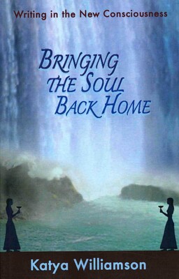 Bringing the Soul Back Home | Book by Katya Williamson | Official ...