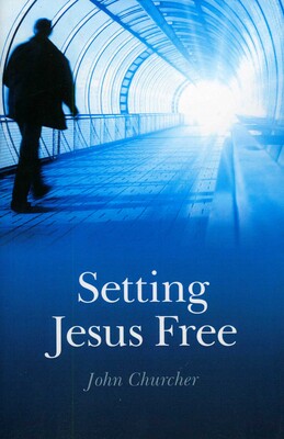 Setting Jesus Free | Book by John Churcher | Official Publisher Page ...