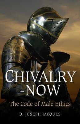 Chivalry-Now | Book by Joseph D. Jacques | Official Publisher Page ...