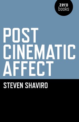 Post Cinematic Affect | Book by Steven Shaviro | Official Publisher ...