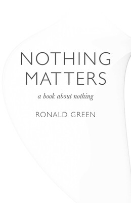 Nothing Matters | Book by Ronald Green | Official Publisher Page ...
