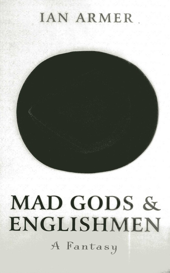 Mad Gods and Englishmen eBook by Ian Armer | Official Publisher Page ...