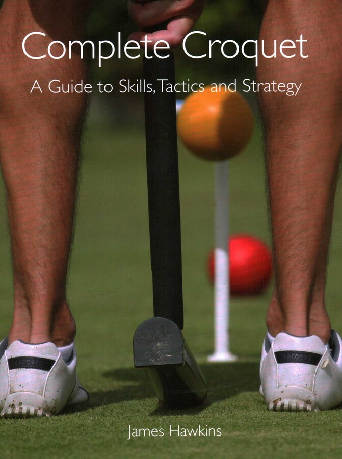 Complete Croquet | Book by James Hawkins | Official Publisher Page ...