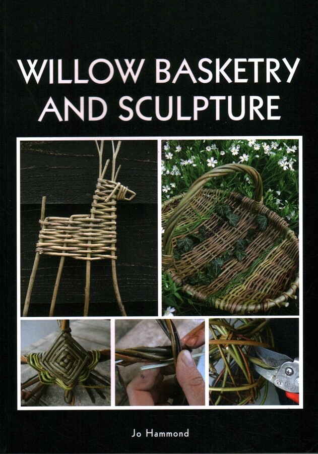 Willow Basketry and Sculpture | Book by Jo Hammond | Official Publisher ...