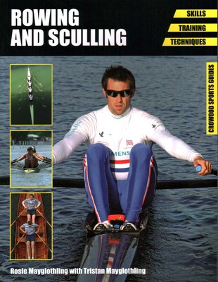 Rowing and Sculling | Book by Rosie Mayglothling, Tristan Mayglothling ...