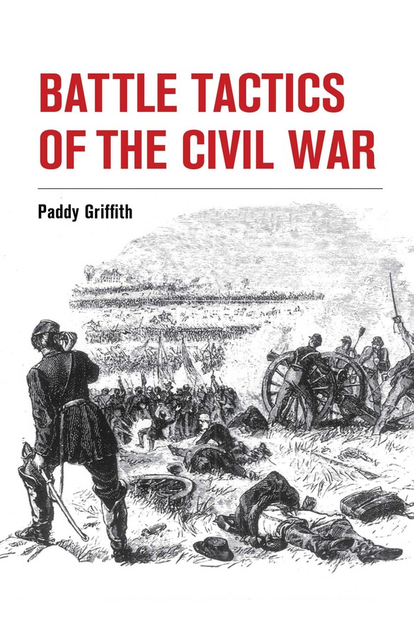 Battle Tactics of the Civil War | Book by Paddy Griffith | Official ...