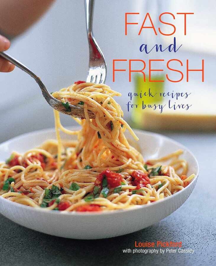 Fast and Fresh | Book by Louise Pickford | Official Publisher Page ...