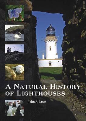 A Natural History of Lighthouses | Book by John A. Love | Official ...