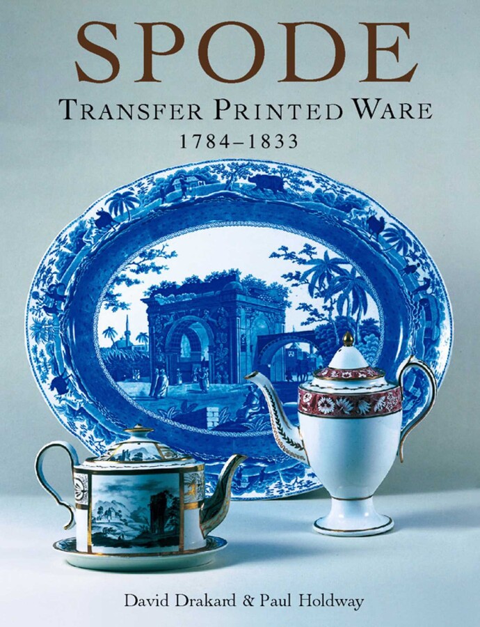 Spode Transfer Printed Ware | Book by David Drakard, Paul Holdway ...