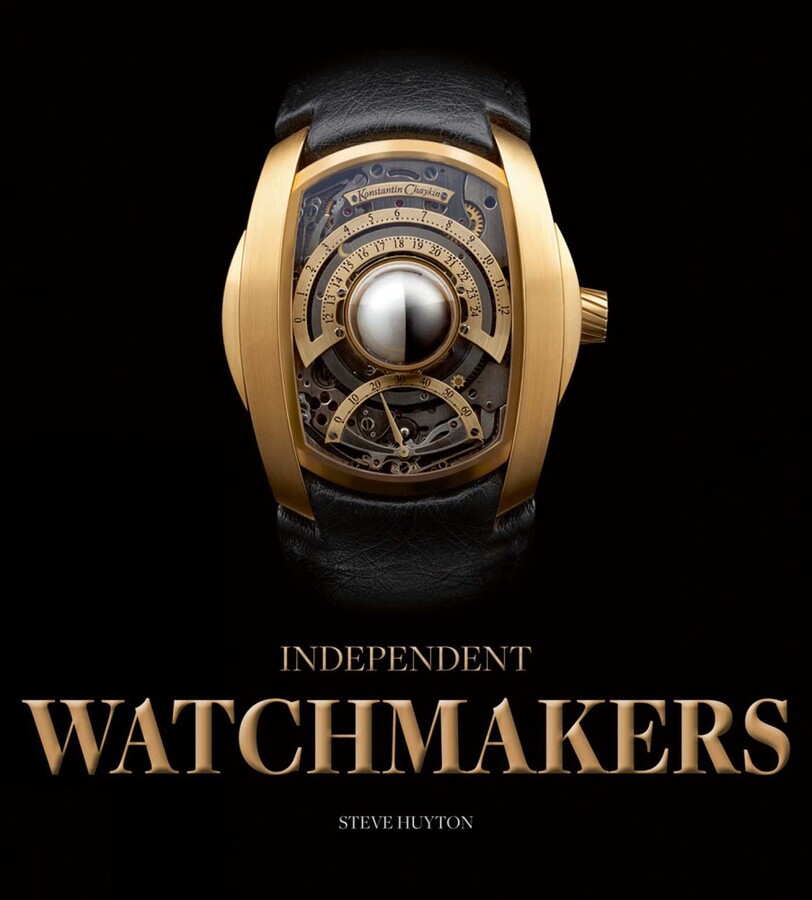 Independent Watchmakers | Book by Steve Huyton | Official Publisher ...