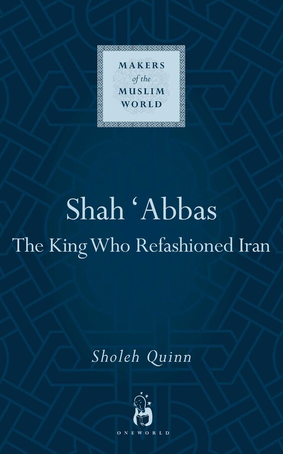 Shah Abbas | Book by Sholeh Quinn | Official Publisher Page | Simon ...