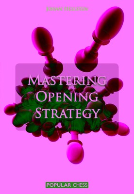 Mastering Opening Strategy | Book by Johan Hellsten | Official ...