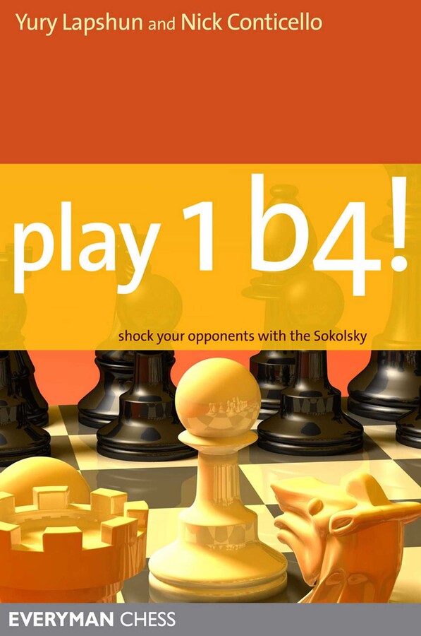 Play 1b4!: Shock Your Opponents With The Sokolsky eBook by Yury Lapshun ...