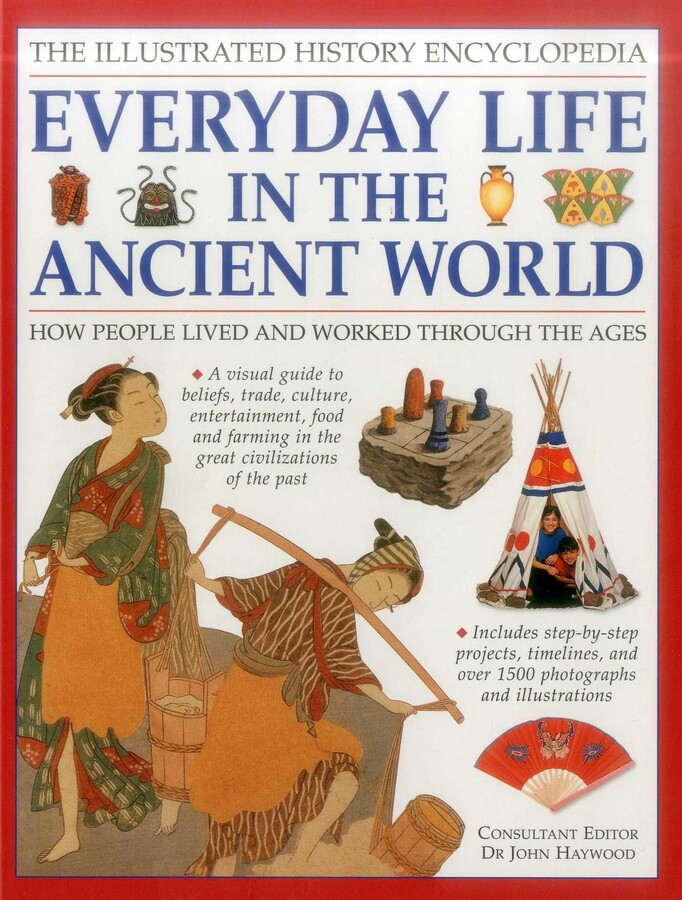 Illustrated History Encyclopedia: Everyday Life in the Ancient World ...