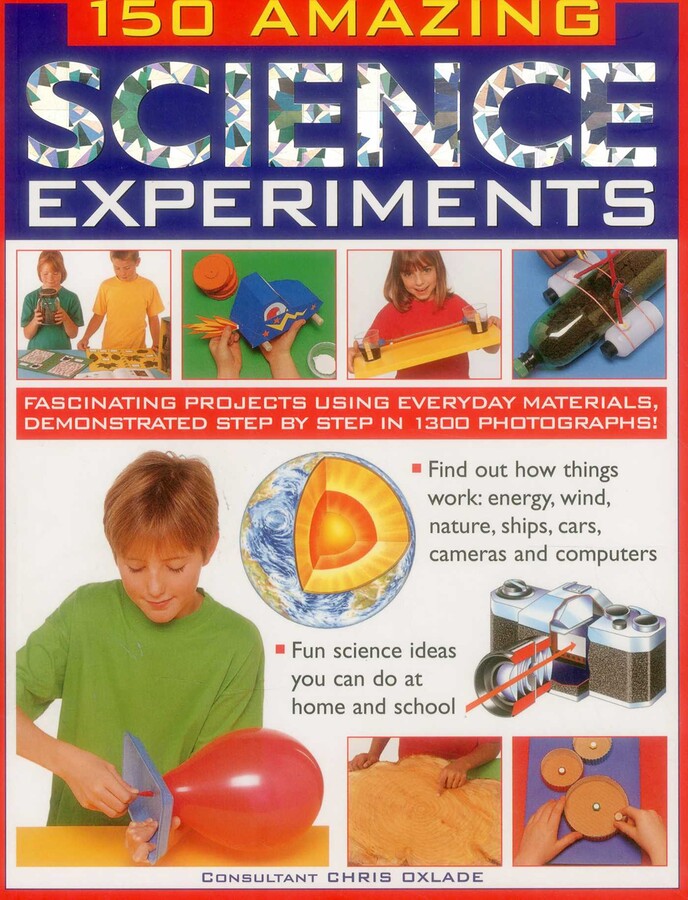 150 Amazing Science Experiments | Book by Chris Oxlade | Official ...