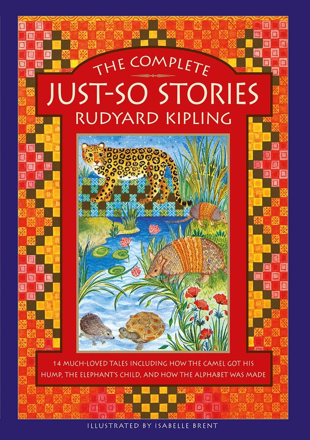 The Complete Just-So Stories | Book by Rudyard Kipling, Neil Philip ...