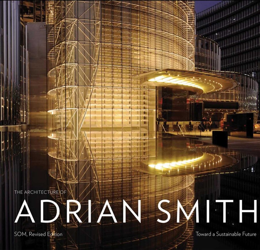 The Architecture of Adrian Smith | Book by Robyn Beaver | Official ...
