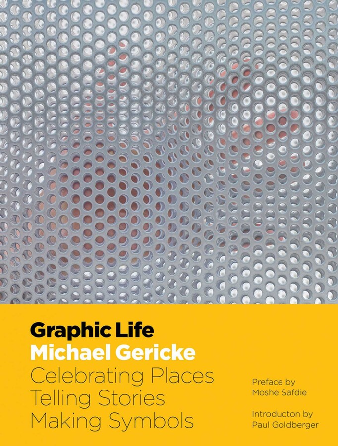 Graphic Life | Book by Michael Gericke, Moshe Safdie, Paul Goldberger ...