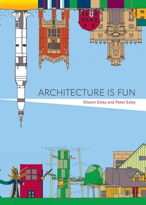 Architecture Is Fun | Book by Sharon Exley, Peter Exley | Official ...