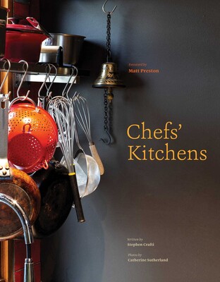 Chefs' Kitchens | Book by Stephen Crafti, Catherine Sutherland, Matt ...