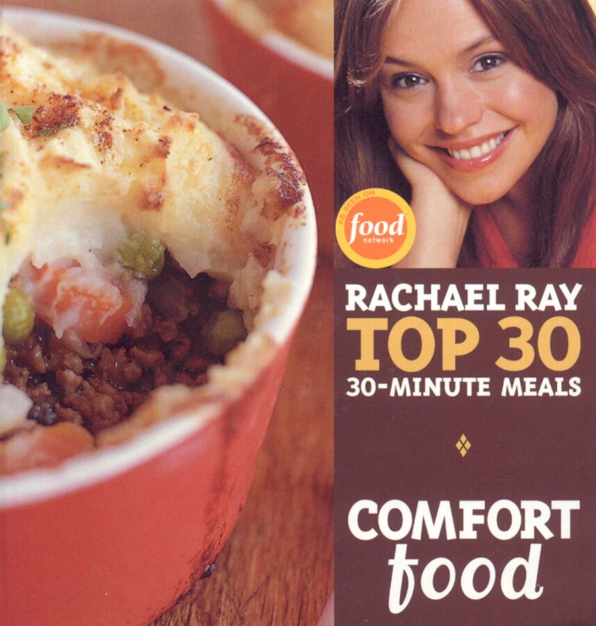 Comfort Food: Rachael Ray Top 30 30-Minute Meals | Book by Rachael Ray ...