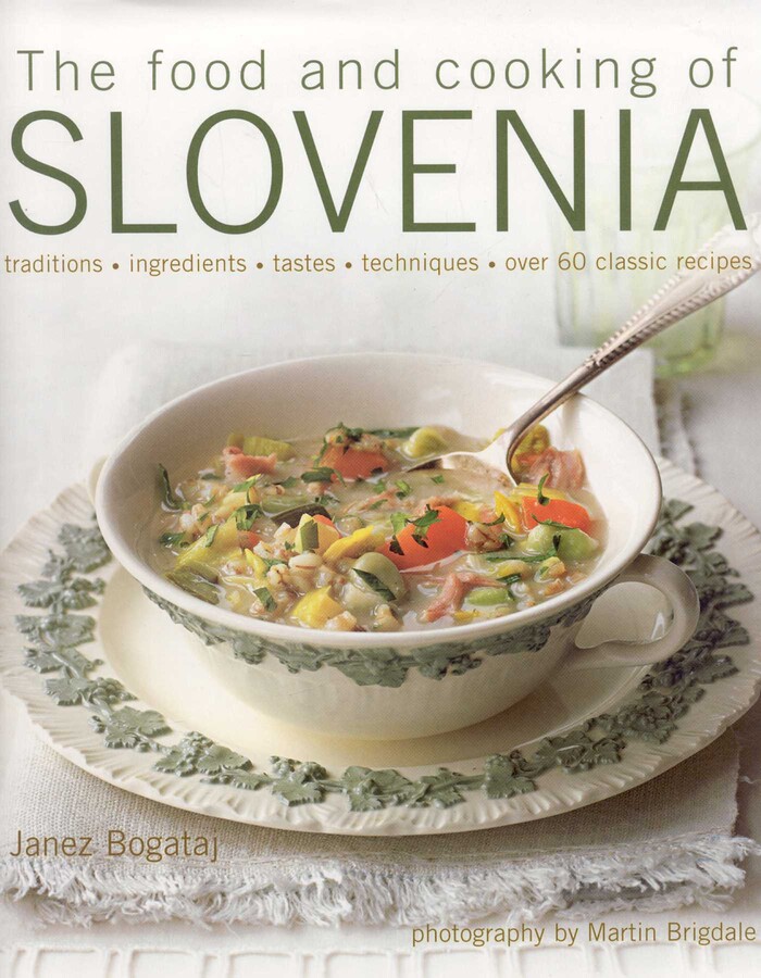 The Food and Cooking of Slovenia | Book by Janez Bogataj | Official Publisher Page | Simon ...