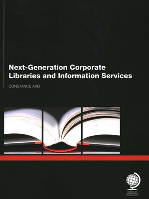 Next Generation Corporate Libraries and Information Services | Book by ...