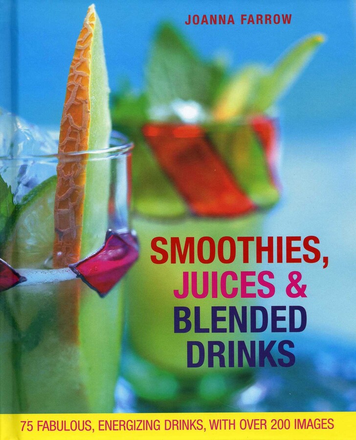 Smoothies, Juices & Blended Drinks | Book by Joanna Farrow | Official ...