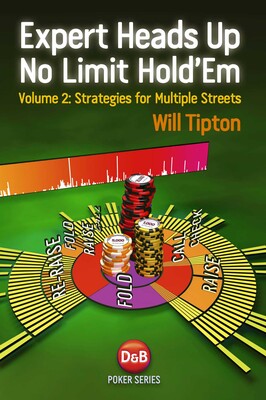 Expert Heads Up No Limit Hold'em Play | Book by Will Tipton | Official ...