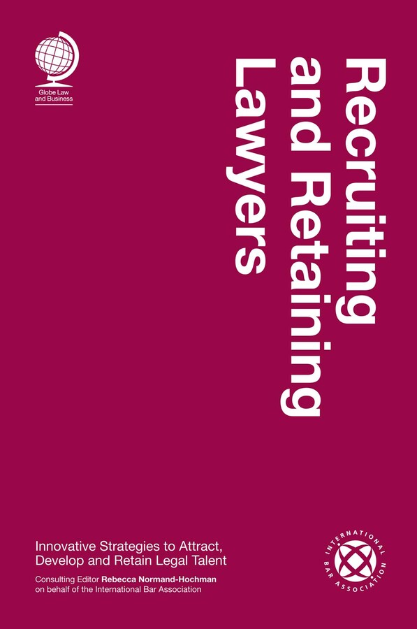 Recruiting and Retaining Lawyers | Book by Rebecca Normand-Hochman ...