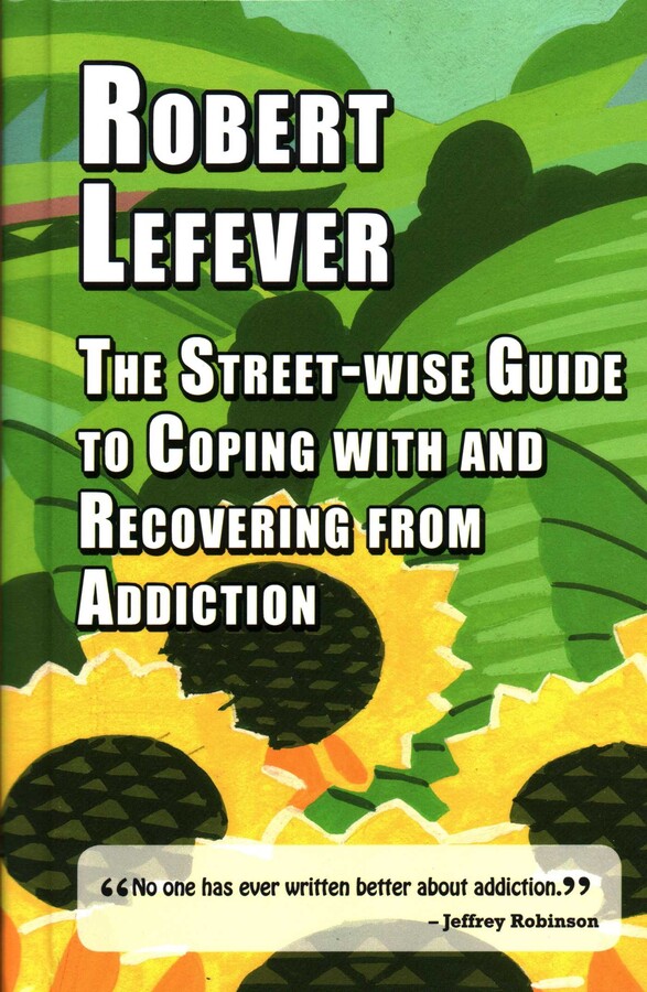 The Street-wise Guide to Coping with and Recovering from Addiction ...
