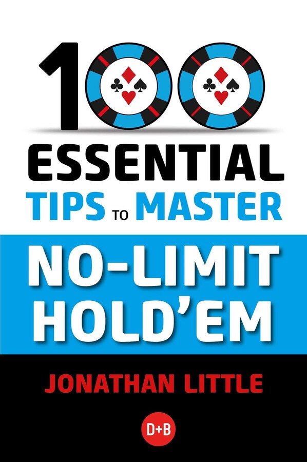 100 Essential Tips to Master No-Limit Hold'em | Book by Jonathan Little | Official Publisher ...
