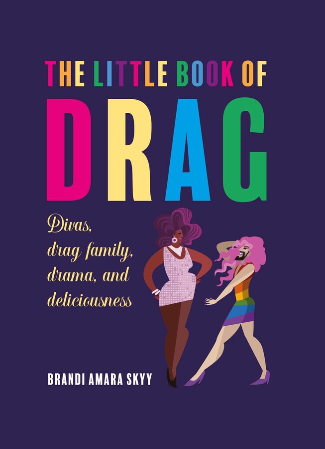 The Little Book of Drag | Book by Brandi Amara Skyy | Official ...
