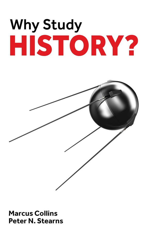 Why Study History? | Book by Peter N. Stearns, Marcus Collins ...