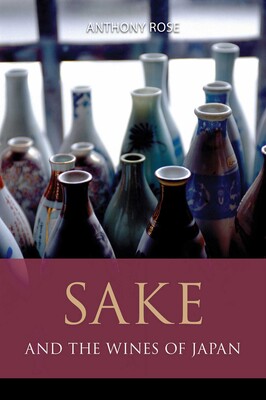 Sake and the Wines of Japan | Book by Anthony Rose | Official Publisher ...