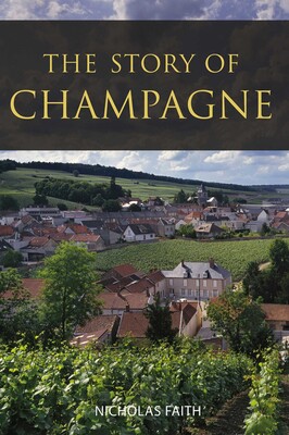 The Story of Champagne | Book by Nicholas Faith | Official Publisher ...