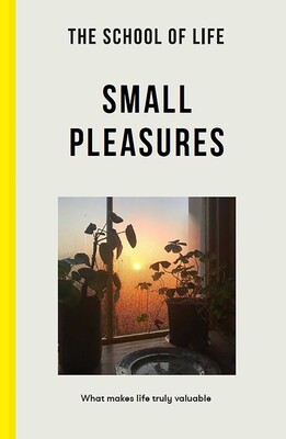 Small Pleasures | Book by The School of Life | Official Publisher Page | Simon & Schuster AU