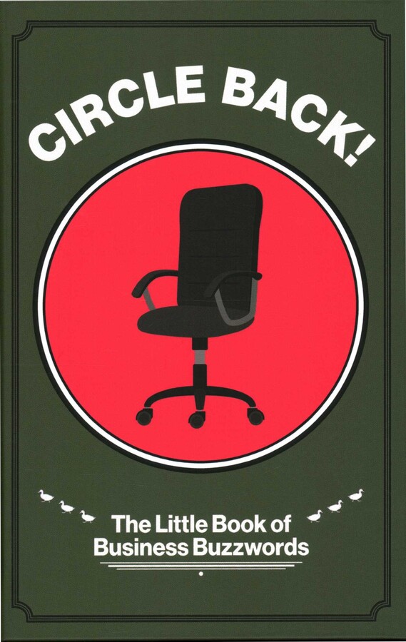 Circle Back! The Little Book of Business Buzzwords | Book by George ...