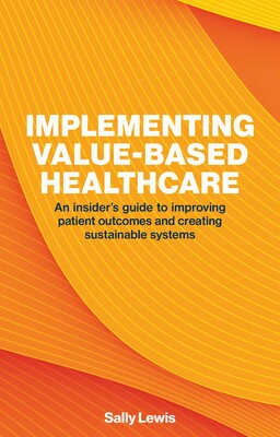 Implementing Value-Based Healthcare | Book by Sally Lewis | Official ...