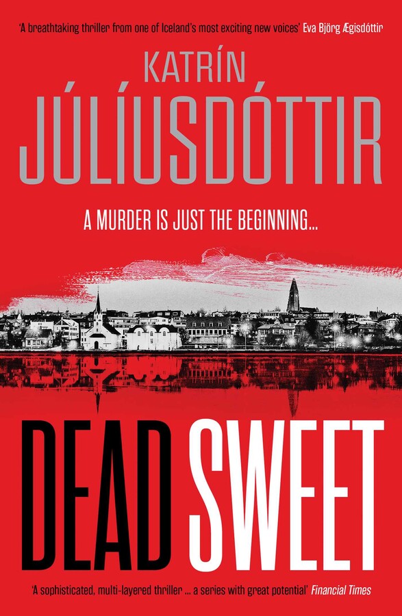 Dead Sweet | Book by Katrín Júlíusdóttir, Quentin Bates | Official ...
