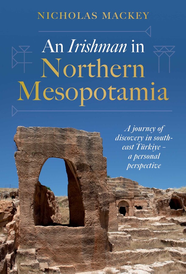 An Irishman in Northern Mesopotamia | Book by Nicholas Mackey ...