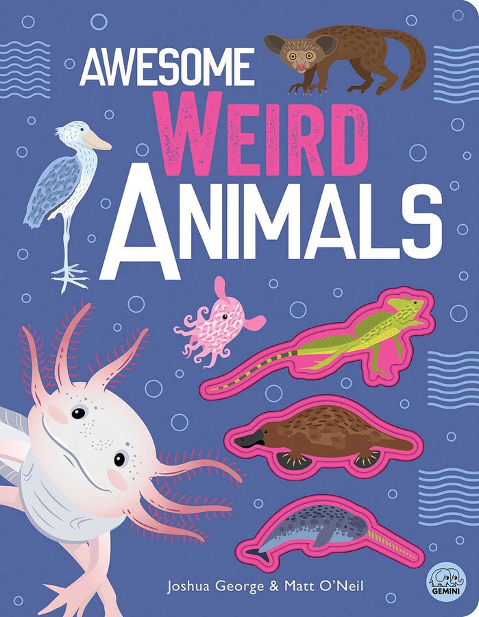 Awesome Weird Animals | Book by Joshua George, Iana Kauri, Matt O'Neil ...