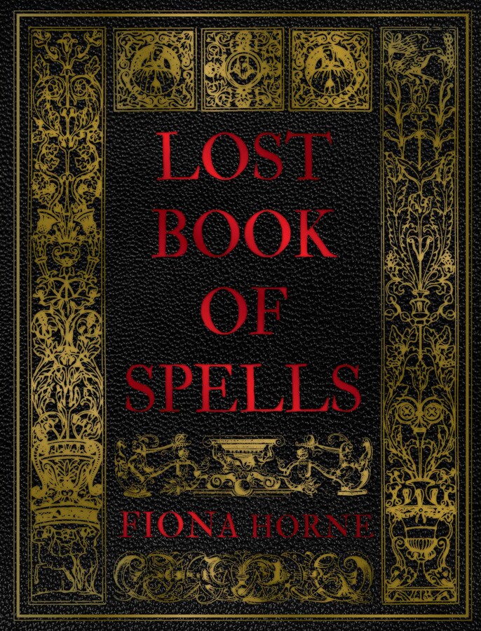 Lost Book of Spells | Book by Fiona Horne | Official Publisher Page ...