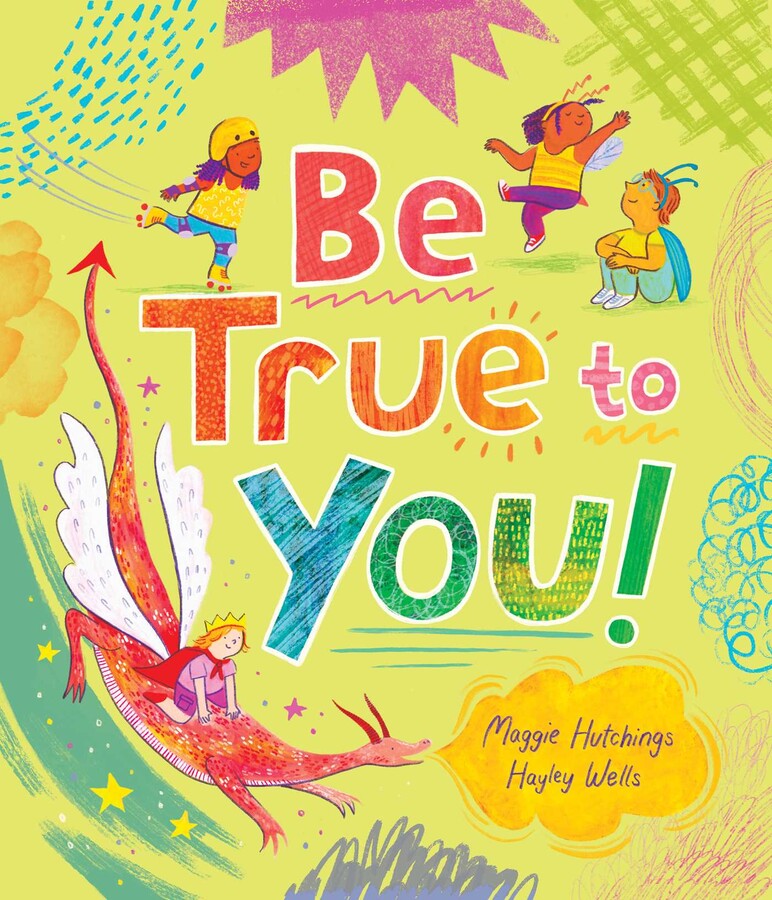 Be True to You! | Book by Maggie Hutchings, Hayley Wells | Official ...