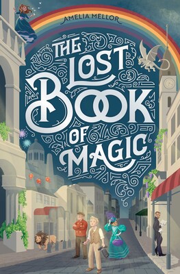 The Lost Book of Magic | Book by Amelia Mellor | Official Publisher ...